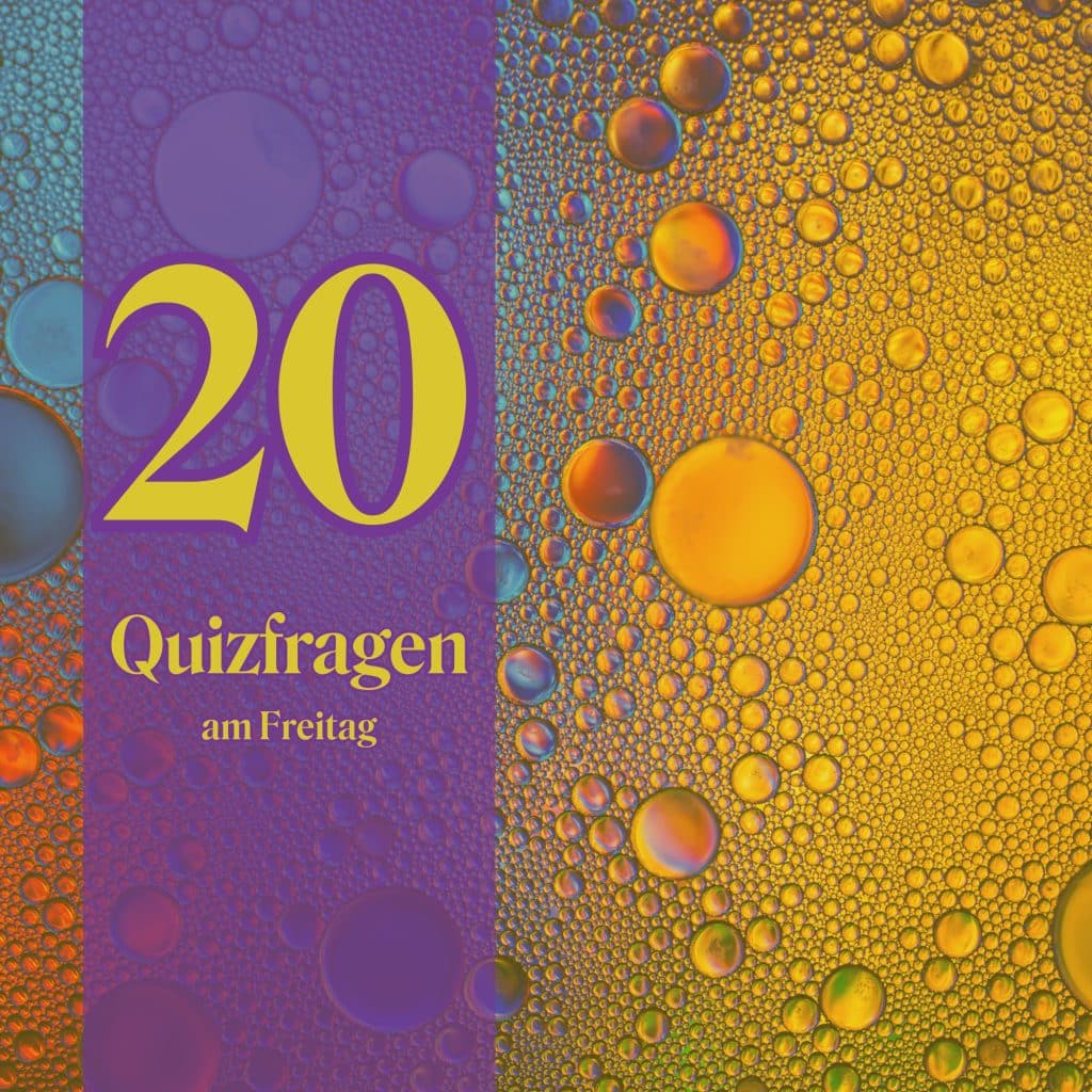 20 Quizfragen am Freitag: Gutes Allgemeinwissen zum Lächeln