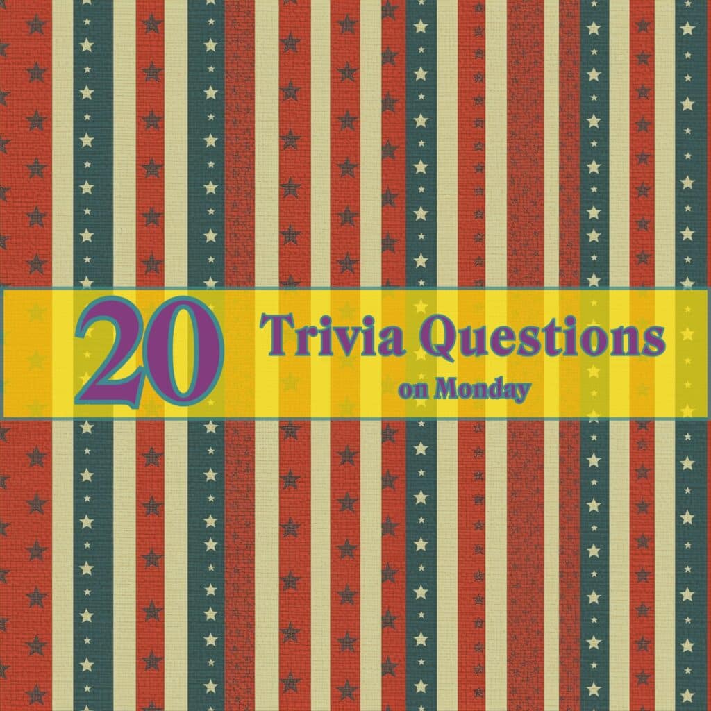 20 trivia questions on Monday are waiting to be solved by you!