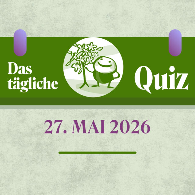Quiz des Tages vom 27. Mai 2026, weil Wissen uns bereichert